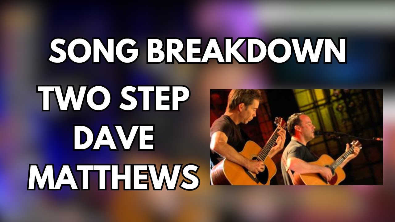 Chat wants TWO STEP by Dave Matthews | Song Breakdown Live - YouTube