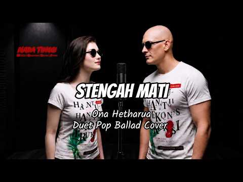 Stengah Mati – Ona Hetharua - Duet Pop Ballad Cover