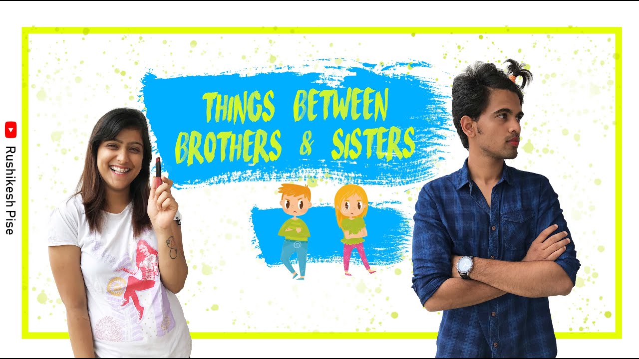 Things between brothers and sisters | Belgaum | ft. Rushikesh Pise ...