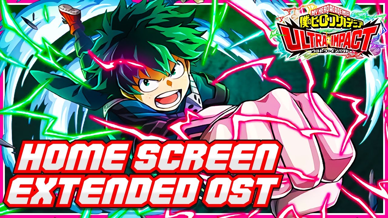 MHA ULTRA IMPACT HOME SCREEN EXTENDED OST! (Boku No Hero Academia Ultra ...