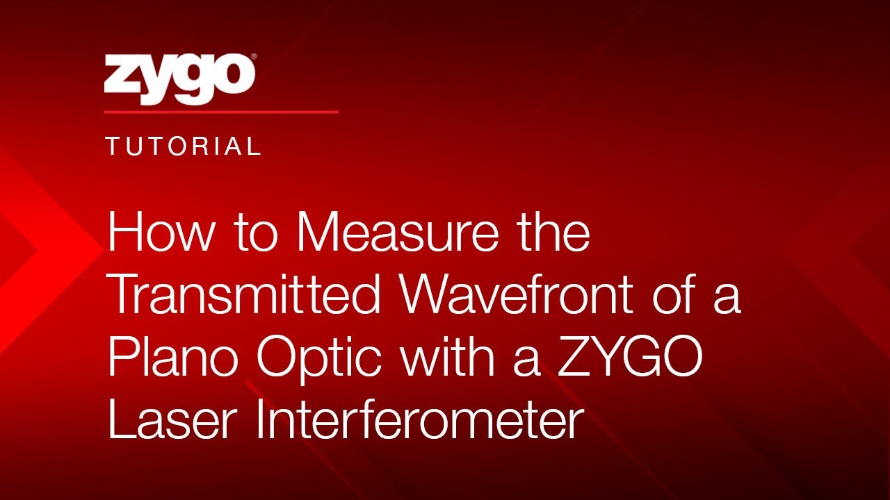 How to Measure the Transmitted Wavefront of a Plano Optic with a ZYGO ...