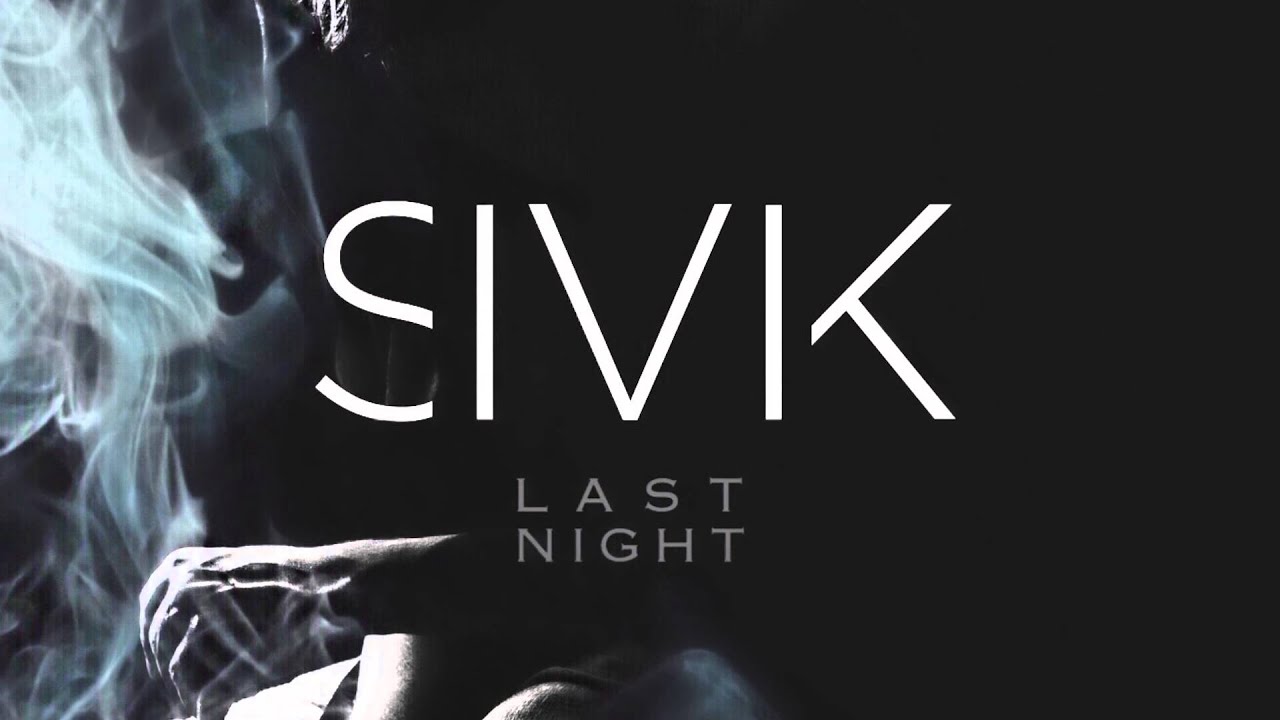 SIVIK - Last Night - YouTube