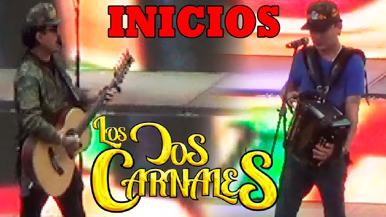 !! DE LOS INICIOS DE LOS DOS CARNALES ¡¡ - YouTube