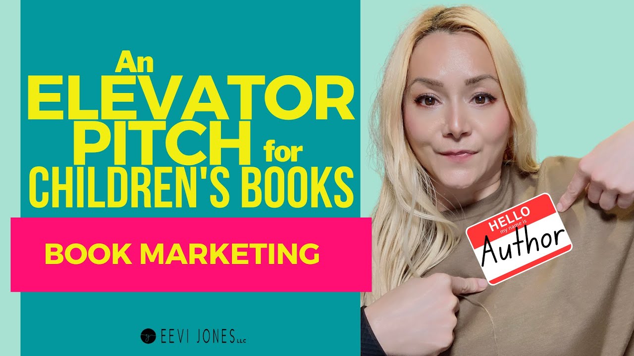 "Elevator Pitch" for Books - CHILDREN'S BOOK MARKETING | Eevi Jones ...