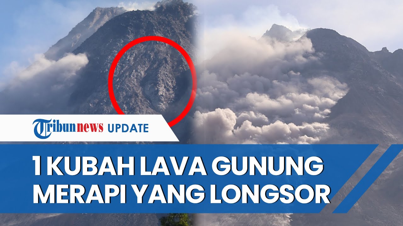 Baru 1 Kubah Lava Gunung Merapi yang Longsor, Erupsi dan Guguran Awan ...
