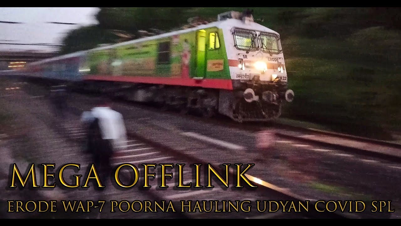 Mega Offlink SKM Poorna Liveried Erode Wap-7 Hauled Udyan Covid Spl ...