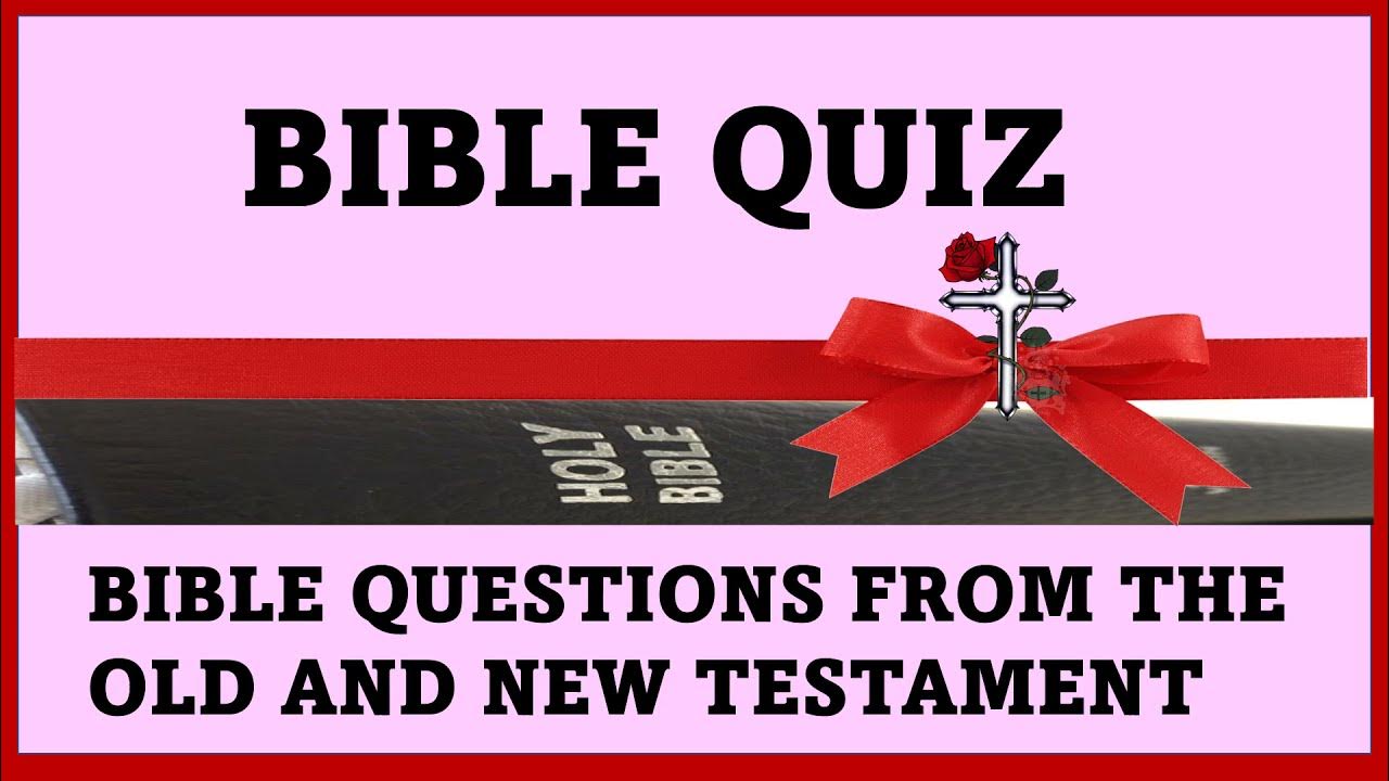 BIBLE QUIZ - QUESTIONS FROM OLD AND NEW TESTAMENT - YouTube