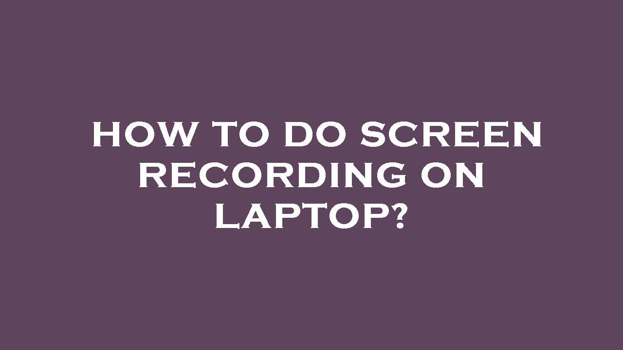How To Do Screen Recording On Laptop YouTube how-to-do-screen-recording-on-laptop-youtube