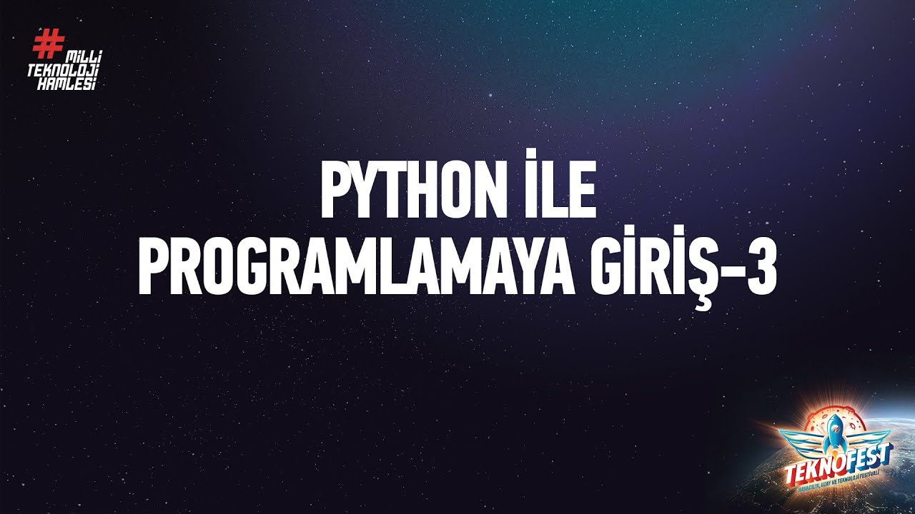 #TEKNOFEST2021 Eğitim Programı (Python ile Programlamaya Giriş-3) - YouTube