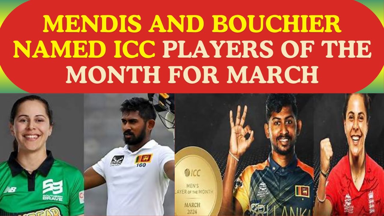 Mendis and Bouchier named ICC Players of the Month for March - YouTube