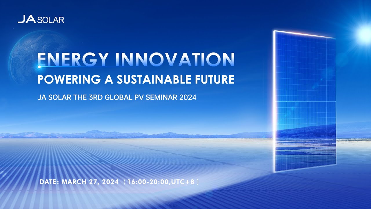 JA SOLAR THE 3RD GLOBAL PV SEMINAR 2024 - YouTube