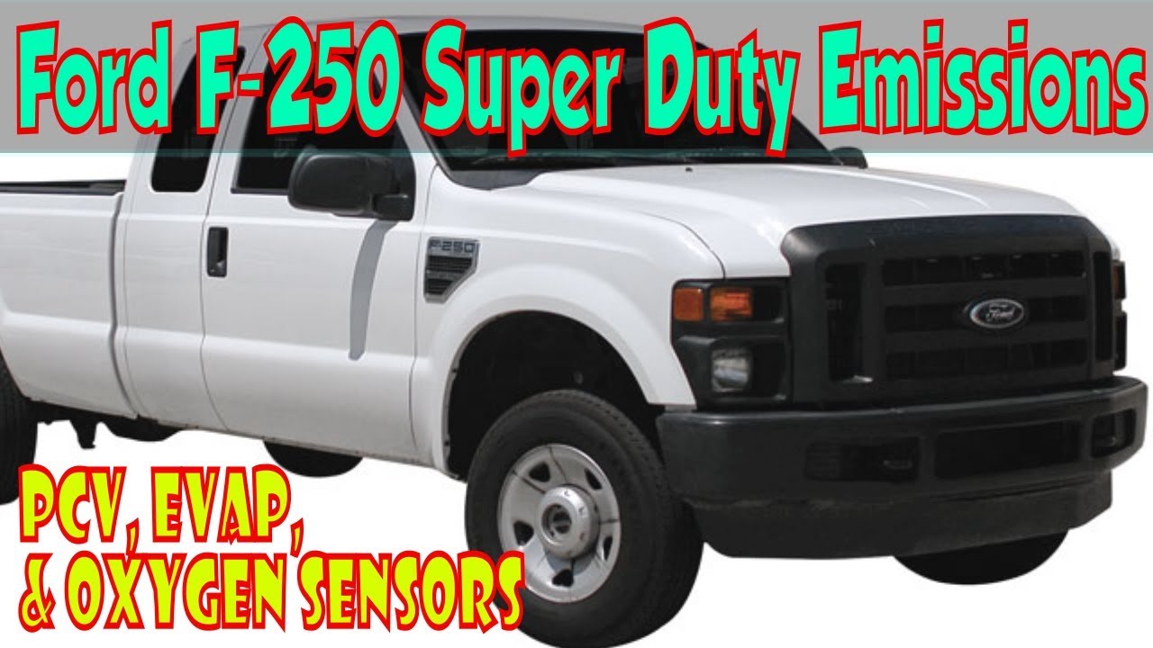 Ford F-250 Super Duty Emissions / smog locations: PCV, EVAP, & Oxygen ...