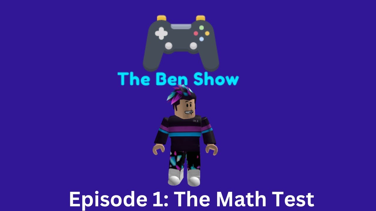 The Ben Show: Episode 1: The Math Test - YouTube