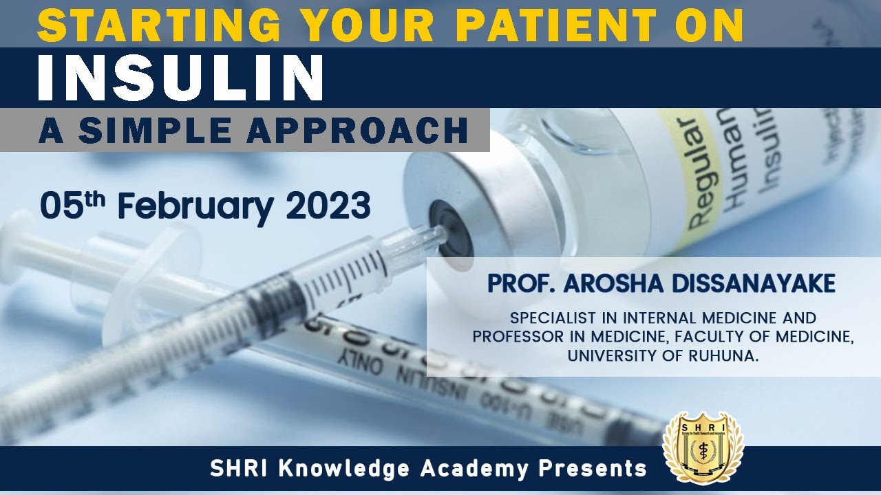 STARTING YOUR PATIENT ON INSULIN: A SIMPLE APPROACH - Prof. Arosha ...