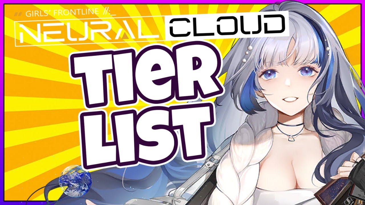 Girls Frontline Neural Cloud Class Tier List - YouTube