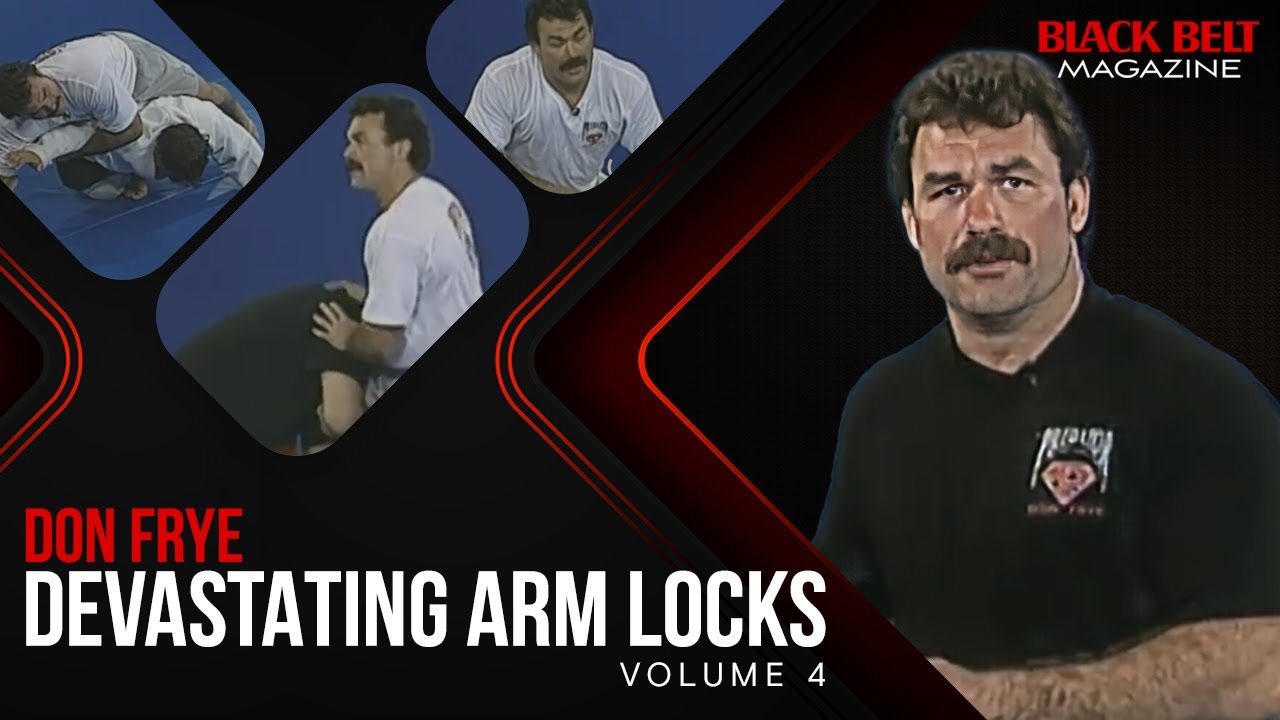 Devastating Arm Locks With Don Frye (Vol 4) | BlackBelt Magazine - YouTube