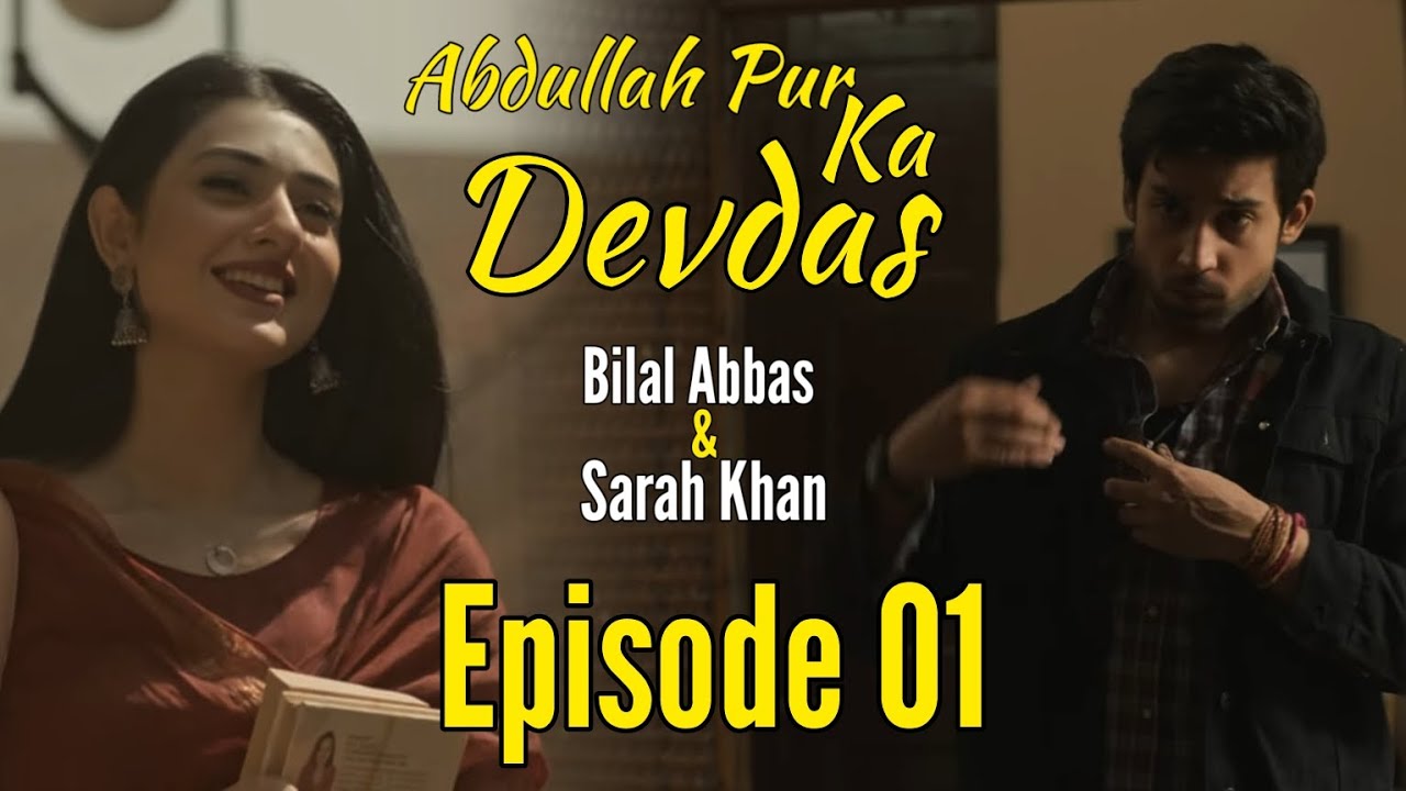 Abdullah pur Ka Devdas - Episode 01 | Bilal Abbas | Sarah Khan | Teaser ...