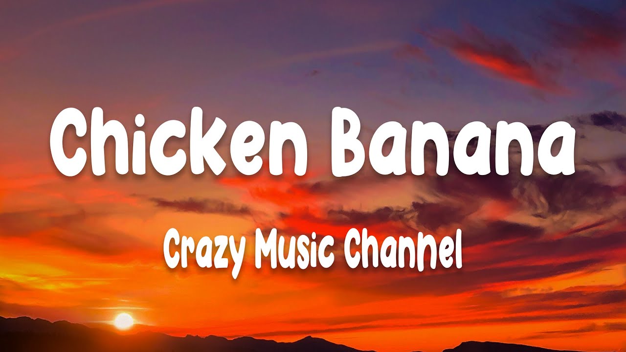 Crazy Music Channel - Chicken Banana (Lyrics) - YouTube