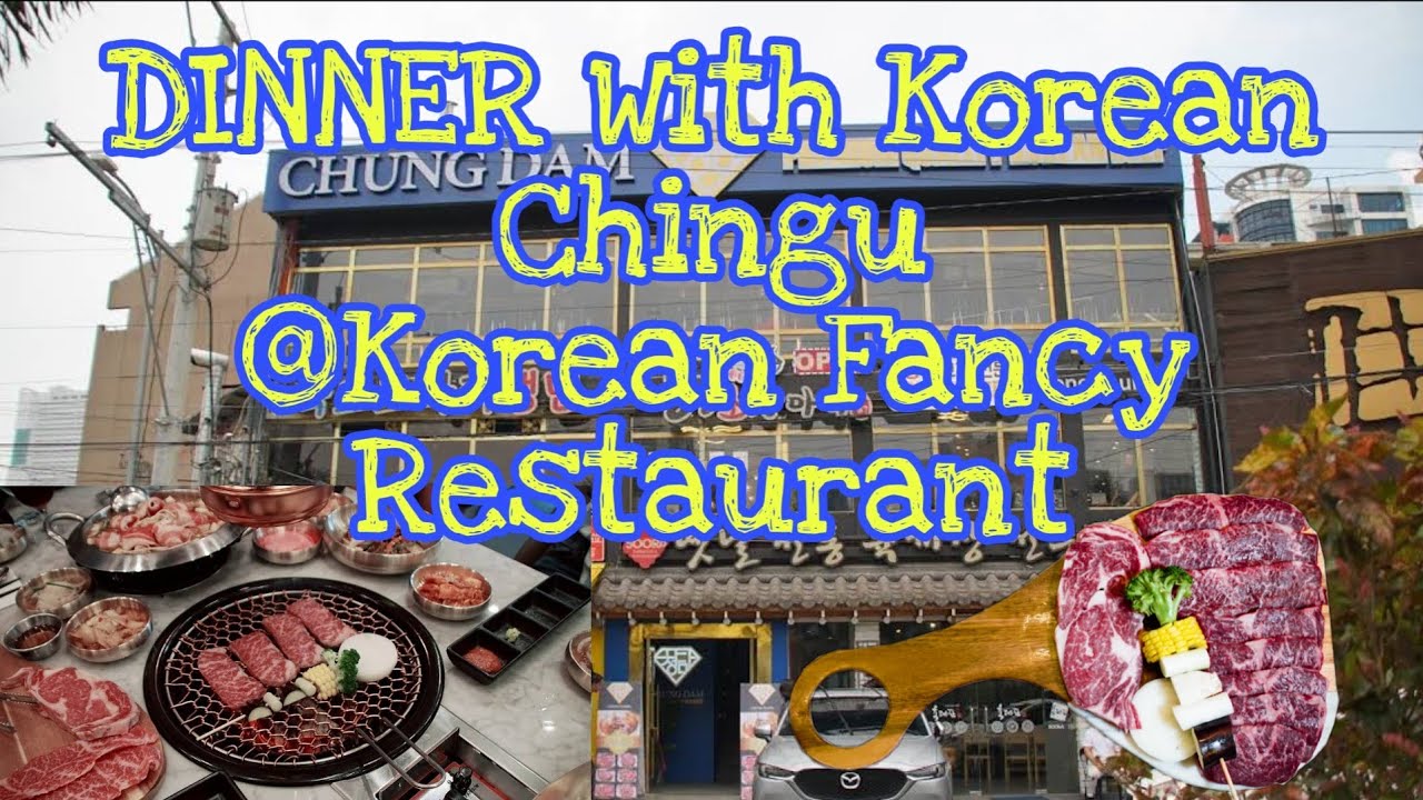 DINNER WITH KOREAN FRIEND AT CHUNG DAM KOREAN RESTAURANT IN MALATE ...