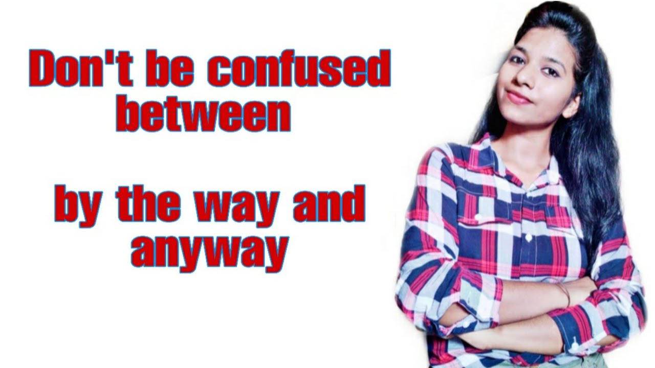 By the way and anyway difference | anyway and by the way difference ...