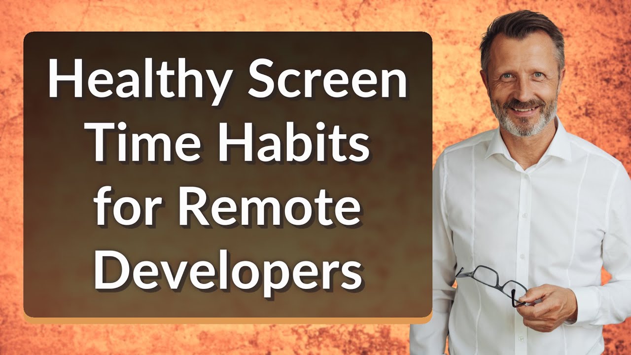 Healthy Screen Time Habits for Remote Developers - YouTube