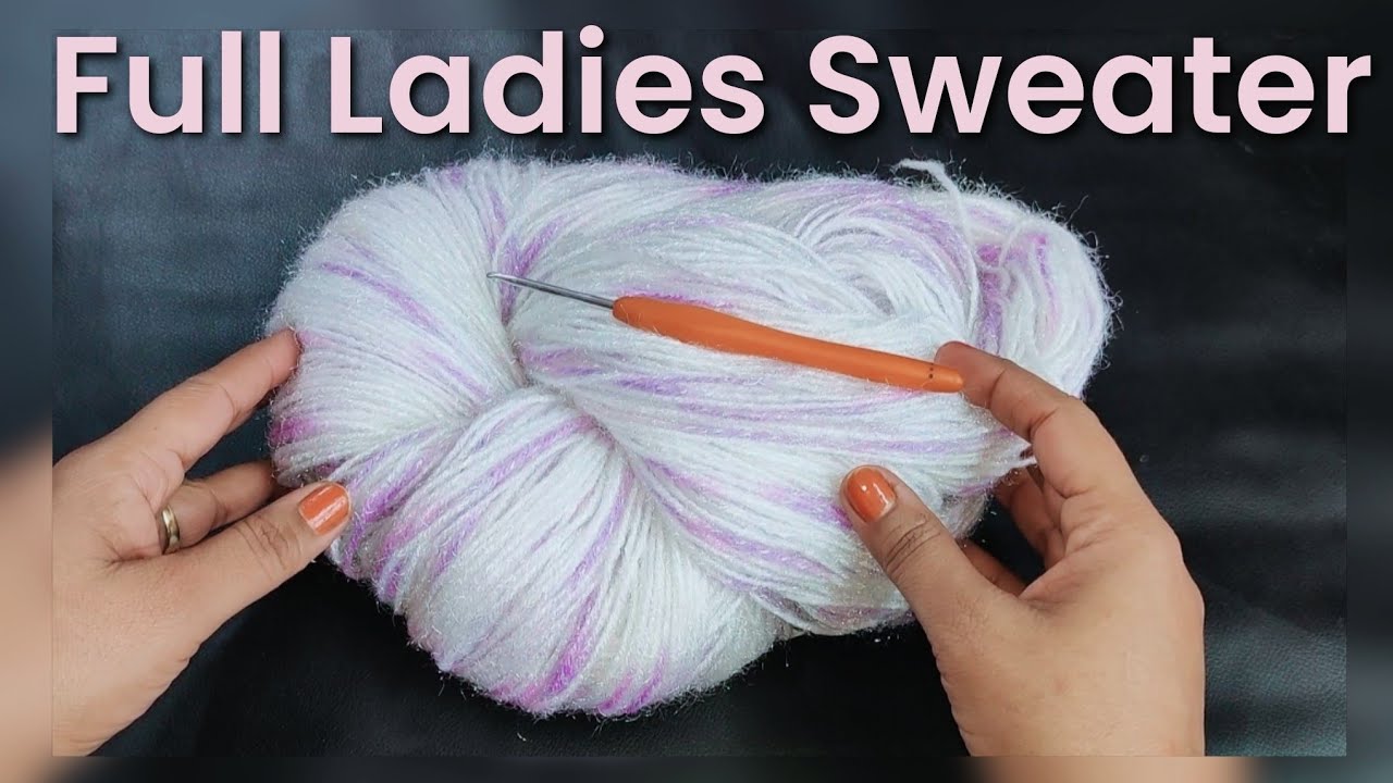 साड़ी पर पहनने वाला खूबसूरत फुल स्वेटर/Beautiful Crochet Ladies Full Sweater - YouTube