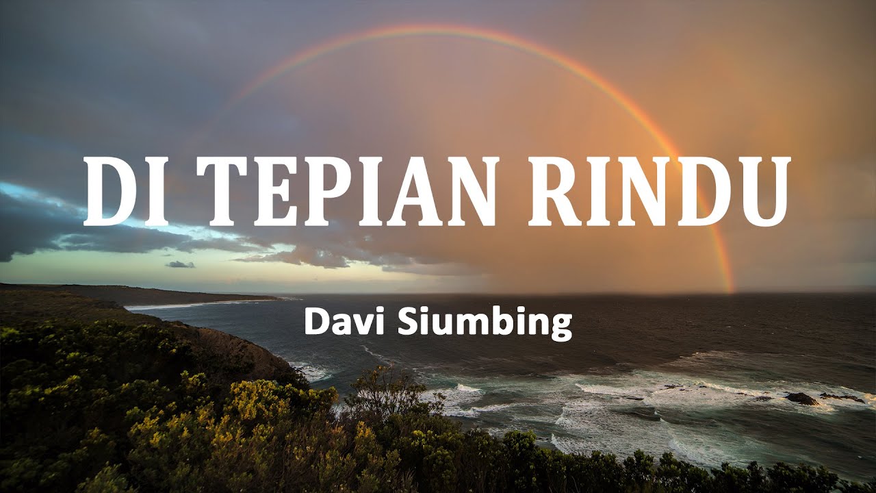 Davi Siumbing - DI TEPIAN RINDU (Lirik Lagu) - YouTube