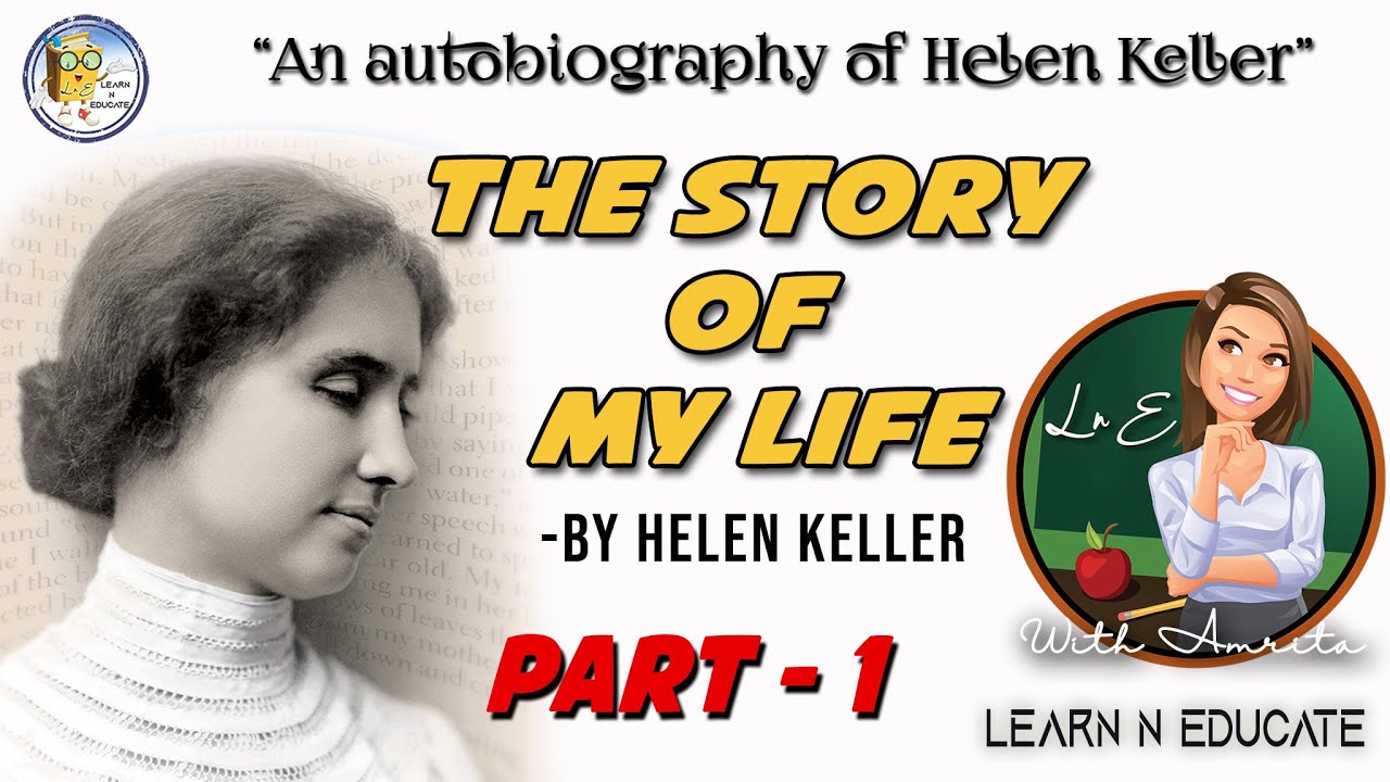 THE STORY OF MY LIFE BY HELEN KELLER (PART 1) - English Literature ...