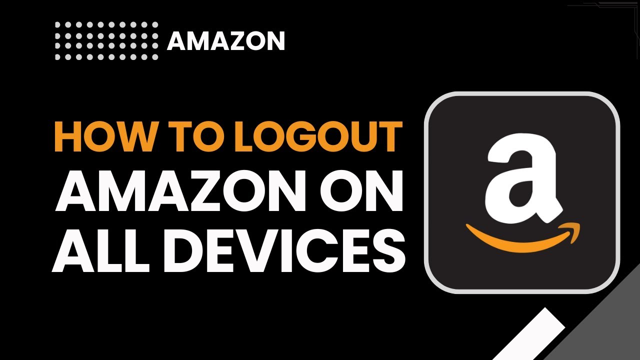 How to Log Out of Amazon on All Devices – Full Guide - YouTube