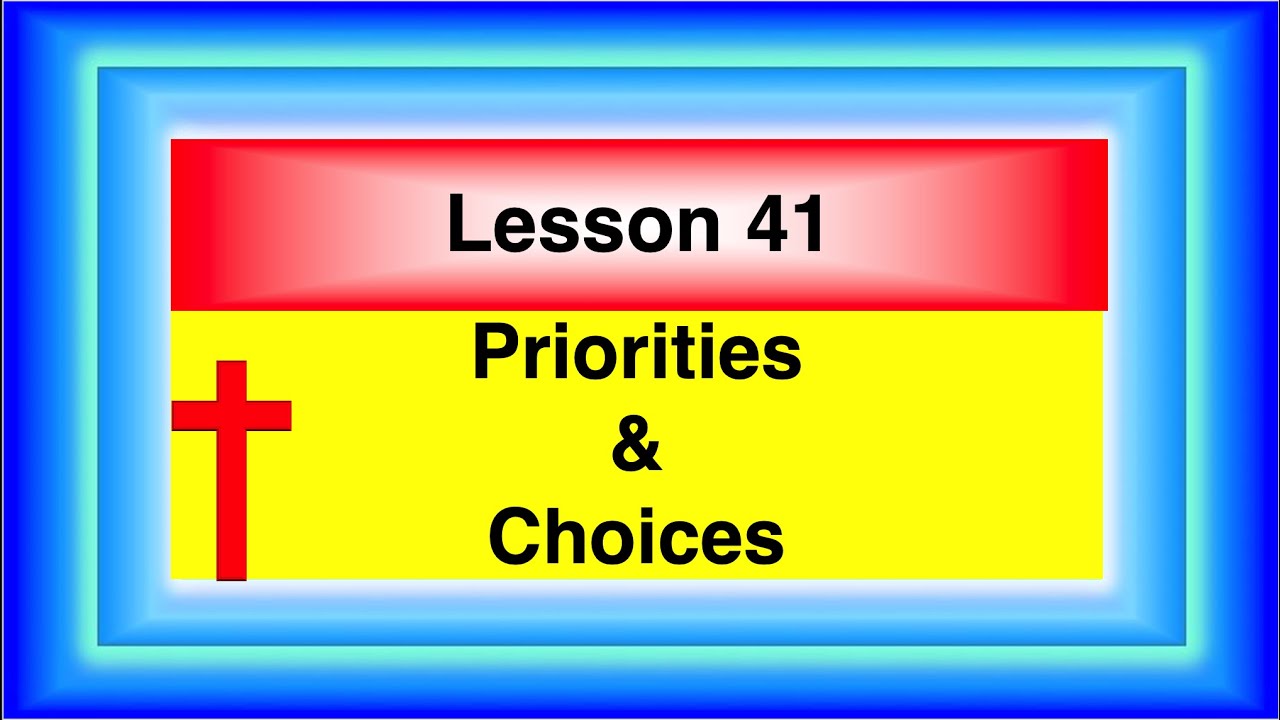 Lesson 41 Priorities & Choices - YouTube