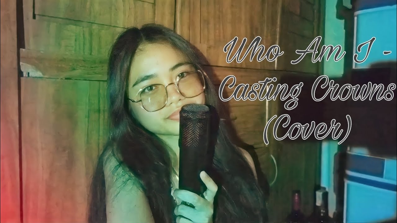 Who Am I - Casting Crowns (Cover) - YouTube