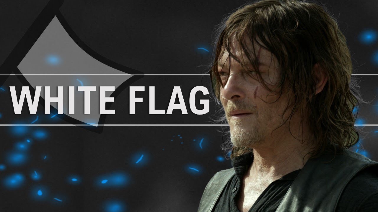 DARYL DIXON || WHITE FLAG [TWD] - YouTube