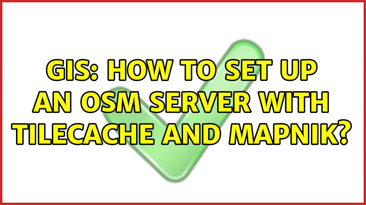 GIS: How to set up an OSM server with TileCache and Mapnik? (2 ...