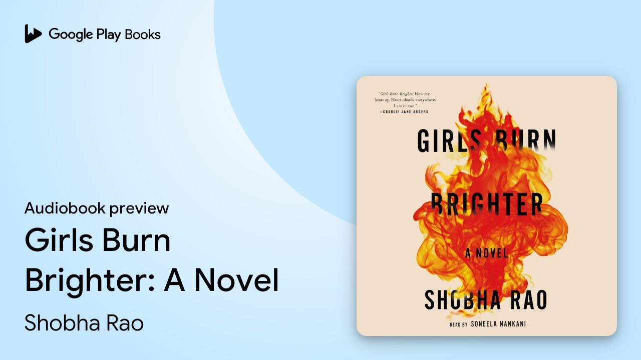 Girls Burn Brighter: A Novel by Shobha Rao · Audiobook preview - YouTube