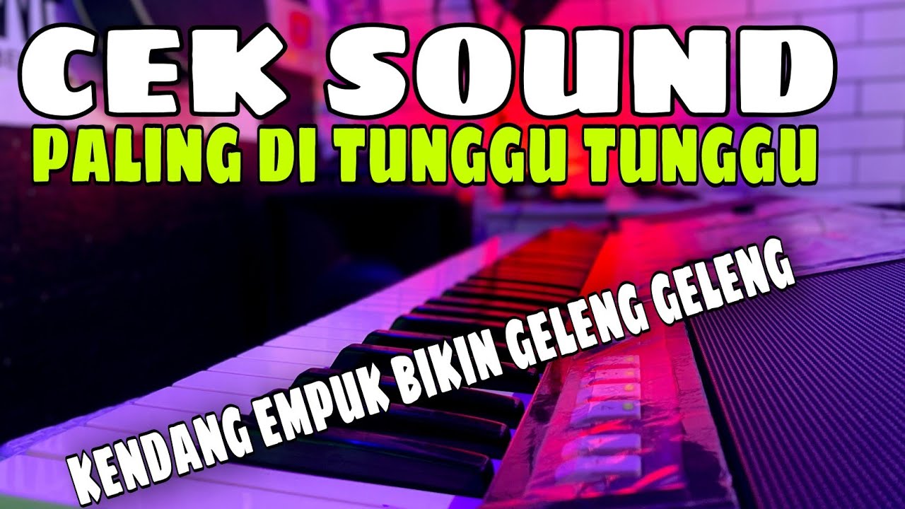CEK SOUND PALING DI TUNGGU KENDANG BIKIN GELENG GELENG BASS JOSS - YouTube
