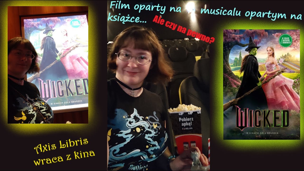 🟢🧙🏻‍♀️🧹👸🏼🪄"WICKED" reż. Jon M. Chu 🎞️📽️ czyli Axis Libris wraca z kina 🍿 - YouTube