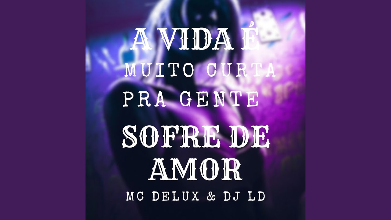 A Vida É Muito Curta pra Gente Sofrer de Amor - YouTube