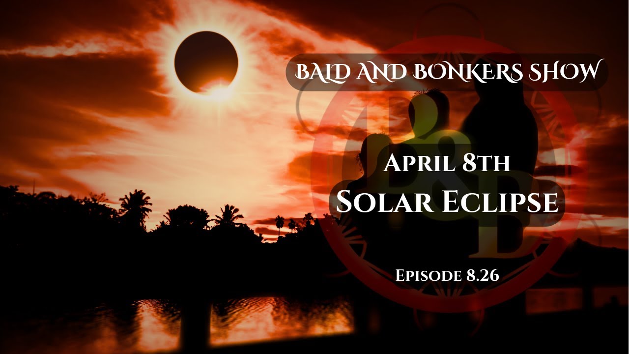 April 8th Solar Eclipse - Bald and Bonkers Show - Episode 8.26 - YouTube