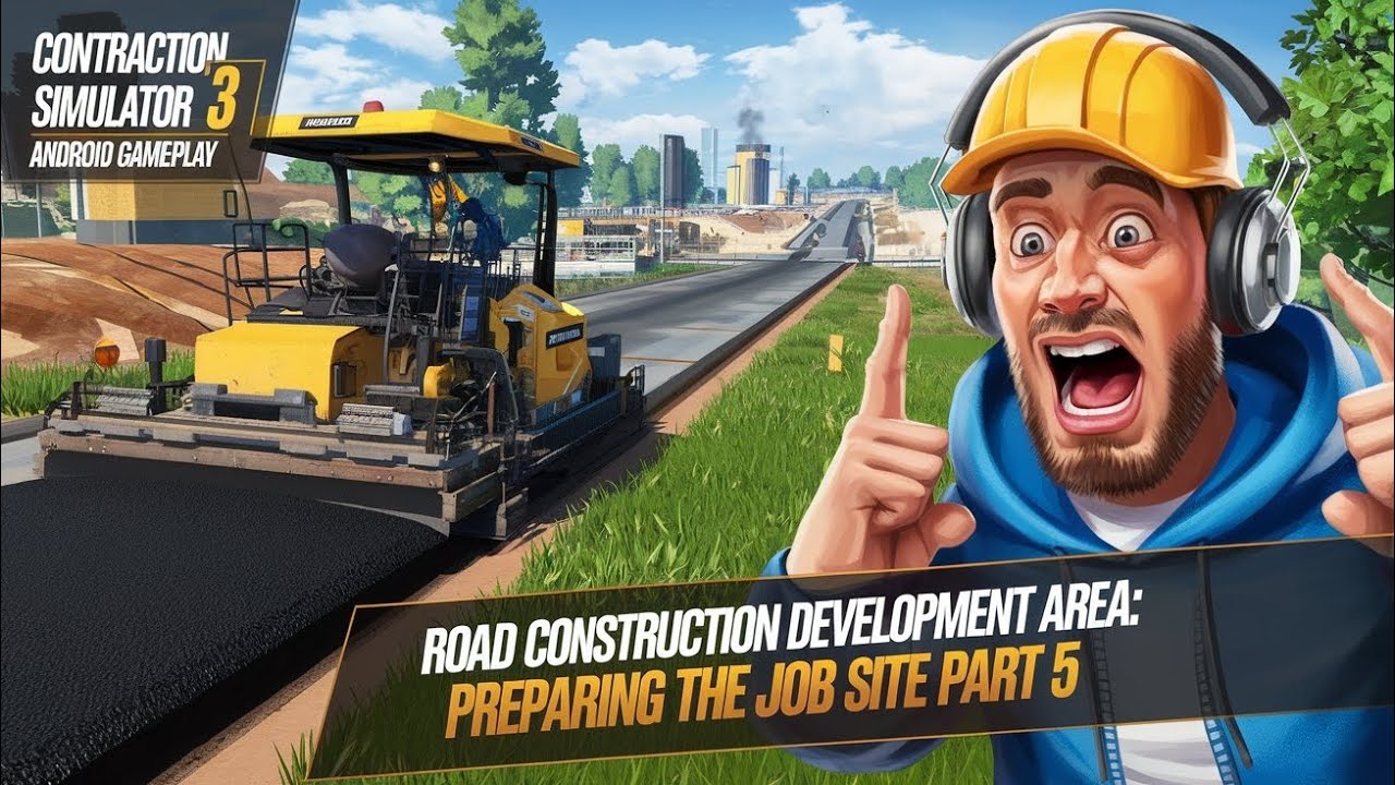 contraction simulator 3 ll part 5 ROAD CONSTRUCTION DEVELOPMENT AREA ...