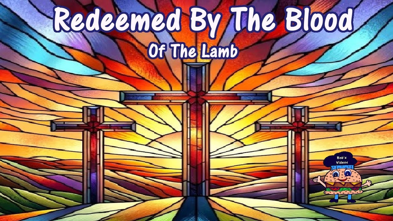 Redeemed By The Blood Of The Lamb w Lyrics - YouTube