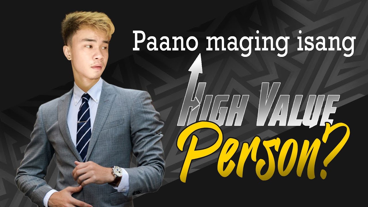 7 WAYS KUNG PAANO MAGING ISANG HIGH VALUE PERSON! - YouTube