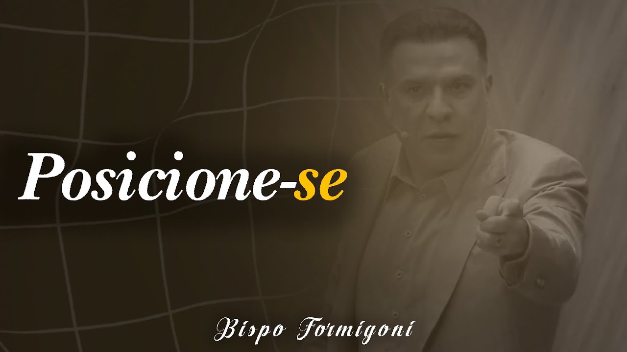 POSICIONE-SE | Bispo Formigoni - YouTube