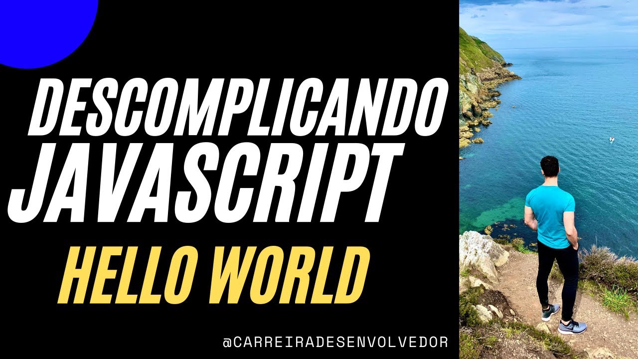 Descomplicando o JavaScript(AULA 2) - Hello World | Programador Web | Carreira Desenvolvedor ...