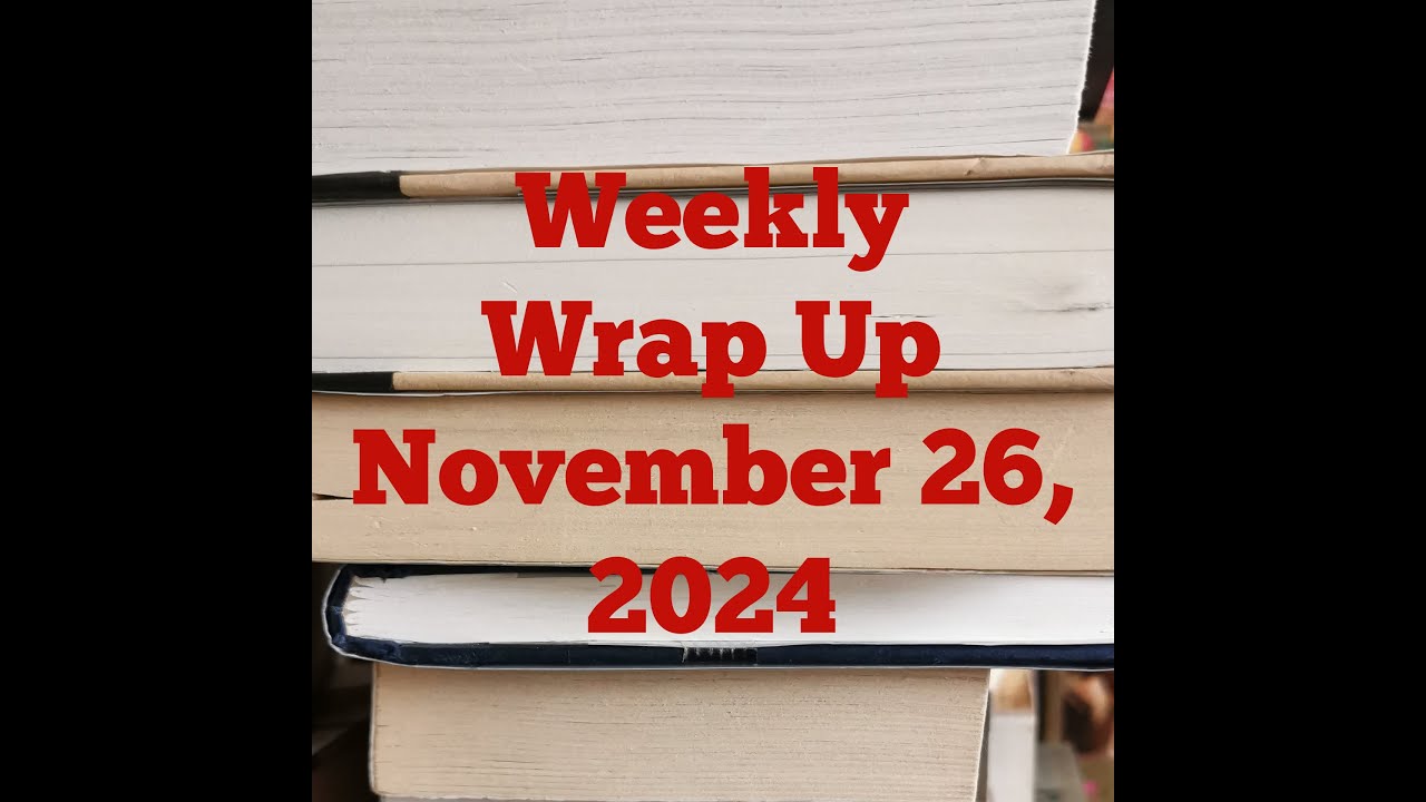 Weekly Wrap Up, November 26, 2024 - YouTube