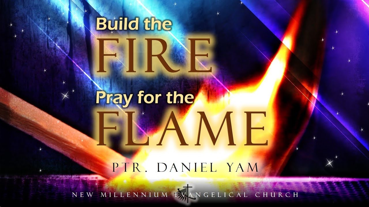 Build the Fire, Pray for the Flame - Ptr. Daniel Yam (01.28.2024 NMEC ...