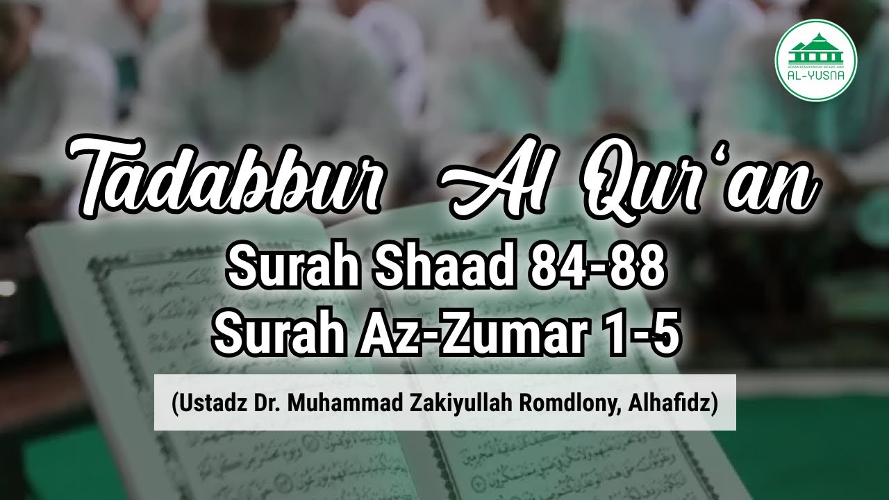 Tadabbur Surah Shaad 84-88 & Az-Zumar 1-5 Bersama Ustadz Dr. Muhammad ...