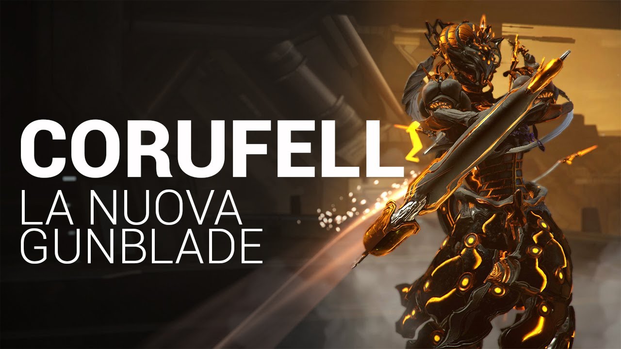 {WARFRAME ITA} Corufell - FARM e BUILD - La nuova Gunblade - YouTube