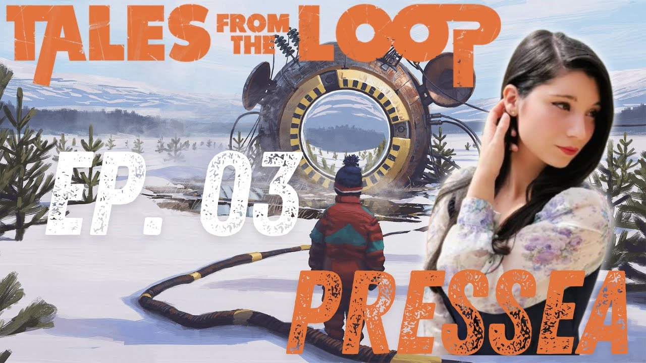 Tales from the Loop (ft.@Pressea) EP. 03 - YouTube
