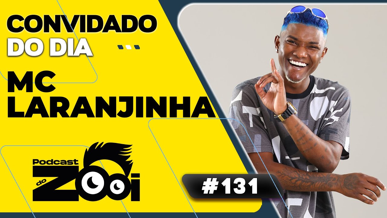 MC LARANJINHA - PODCAST DO ZOOI #131 | @McLaranjinhaoficial - YouTube