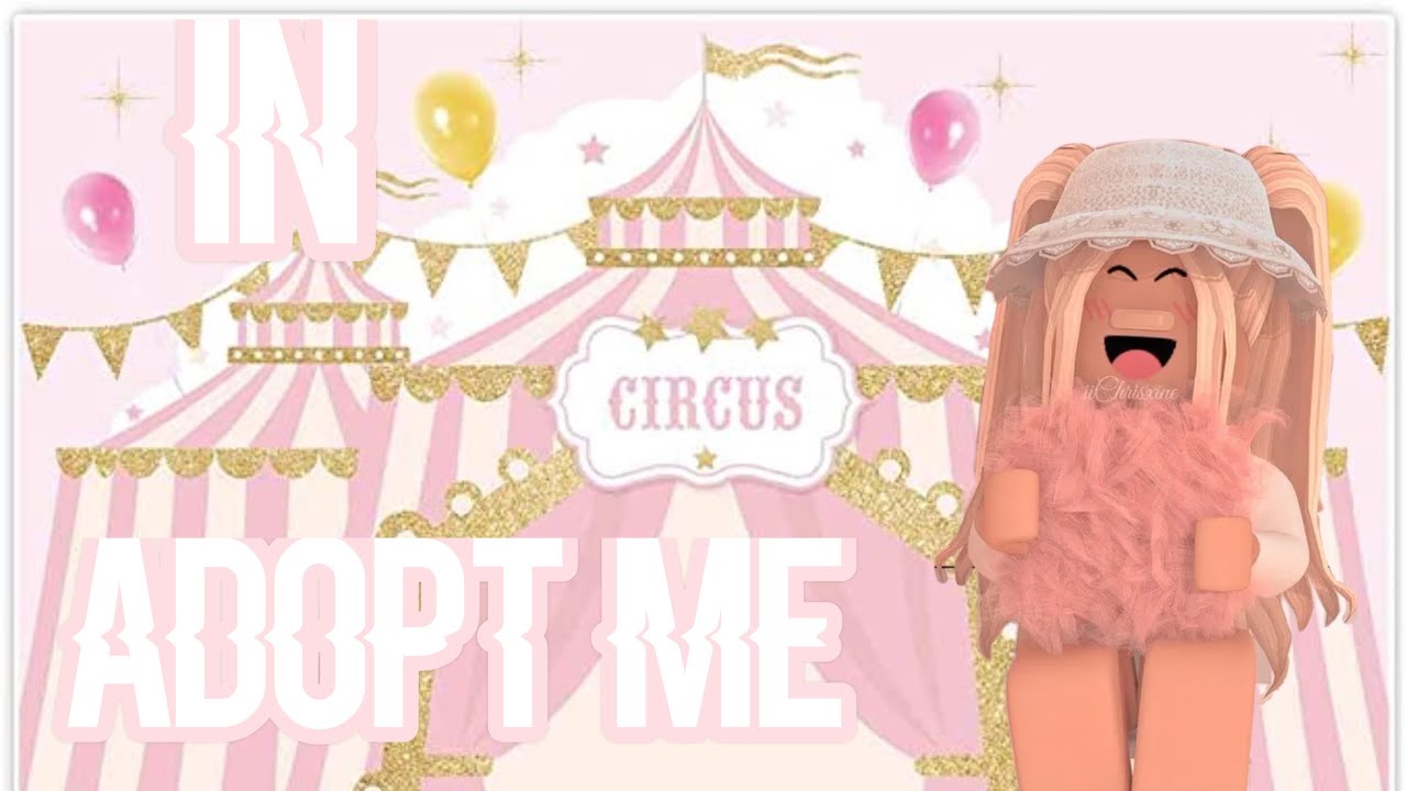 🎪NEW CIRCUS IN ADOPT ME!!!!🎪||Roblox - YouTube